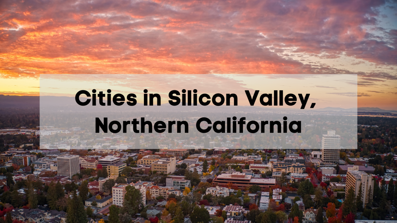 Where Is Silicon Valley, CA? 🧑‍💻 | Explore Cities in Silicon Valley ...