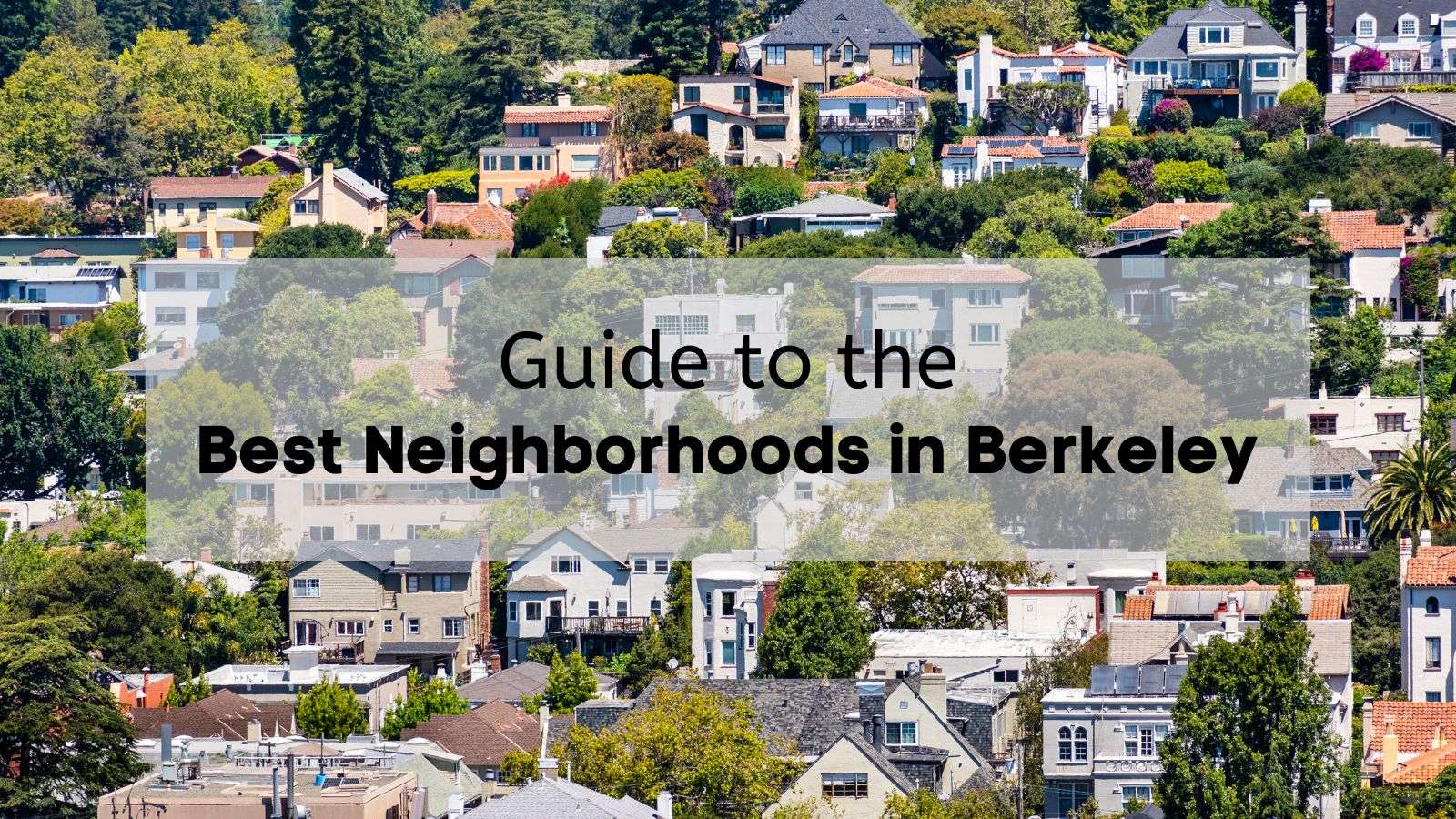 Berkeley Neighborhoods Guide 🏘️ – Explore the Best Neighborhoods in ...